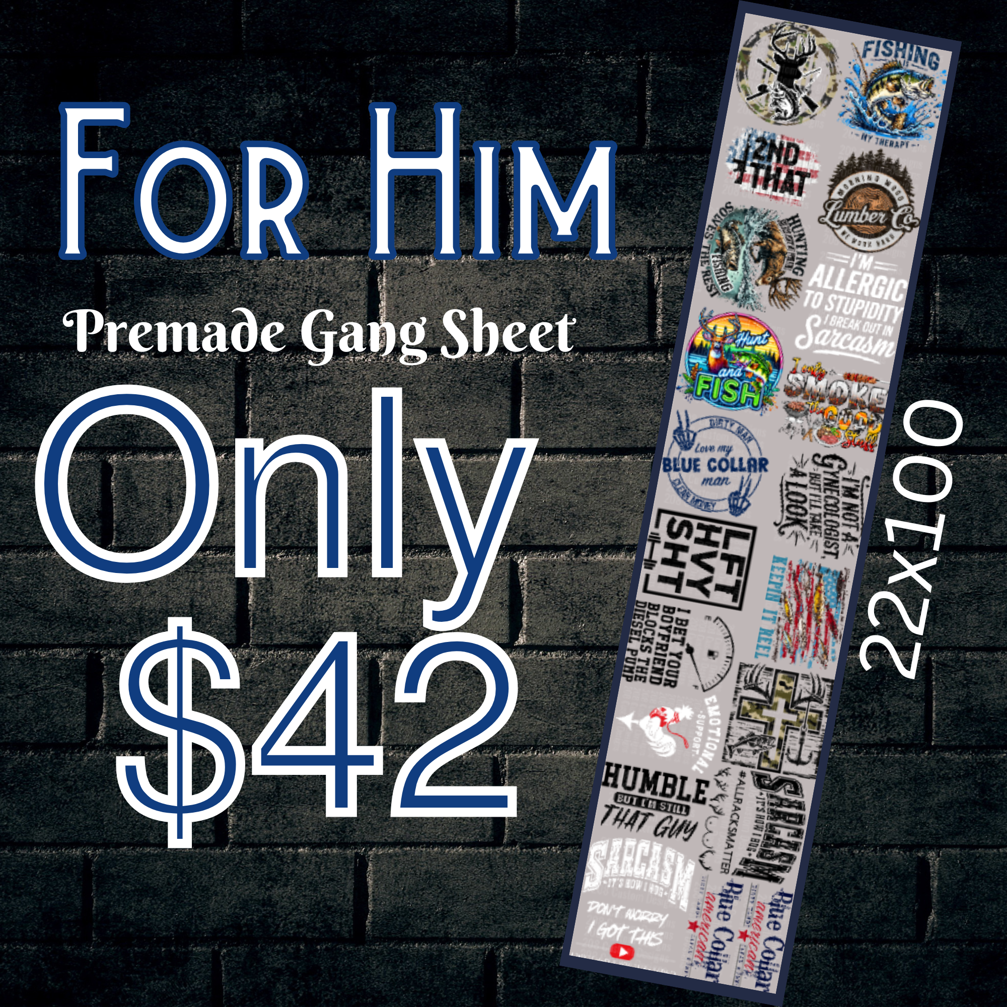 22x100 For Him Premade DTF – 208 Custom Designs